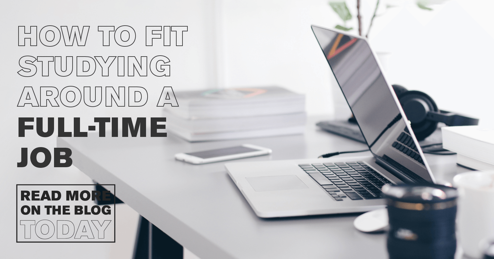 How to fit studying around a full-time job - University of Essex Online